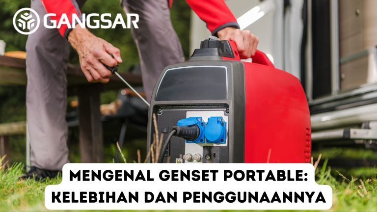 CV Gangsar Gensets | Mengenal Genset Portable: Kelebihan dan Penggunaannya