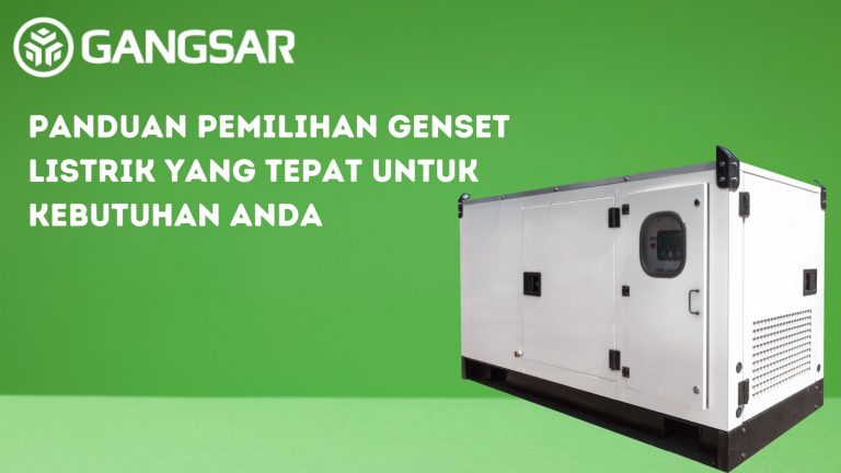 CV Gangsar Gensets | Panduan Pemilihan Genset Listrik Yang Tepat Untuk ...
