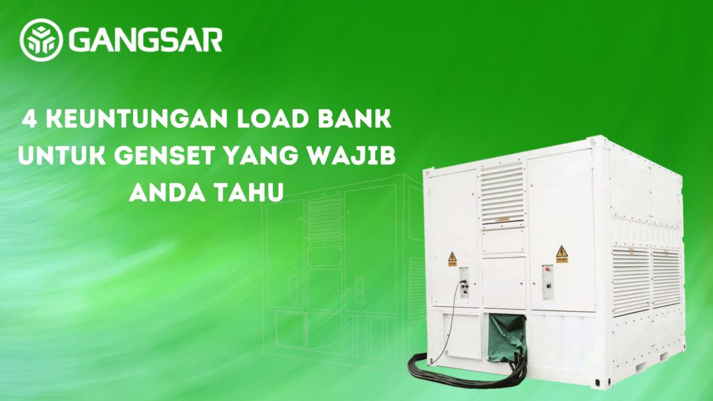 CV Gangsar Gensets | 4 Keuntungan Load Bank Untuk Genset Yang Wajib ...