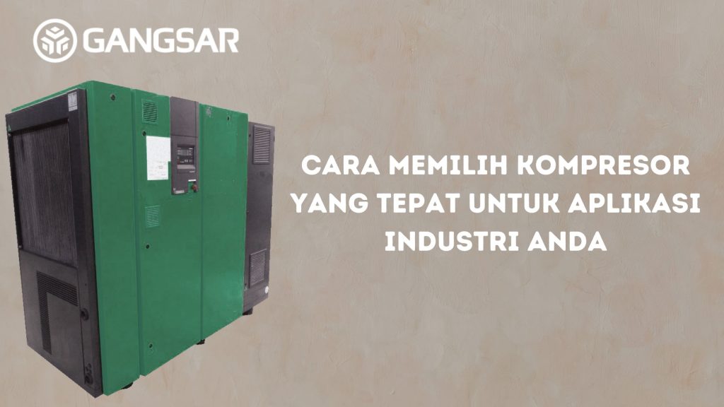 CV Gangsar Gensets | Cara Memilih Kompresor Yang Tepat Untuk Aplikasi ...