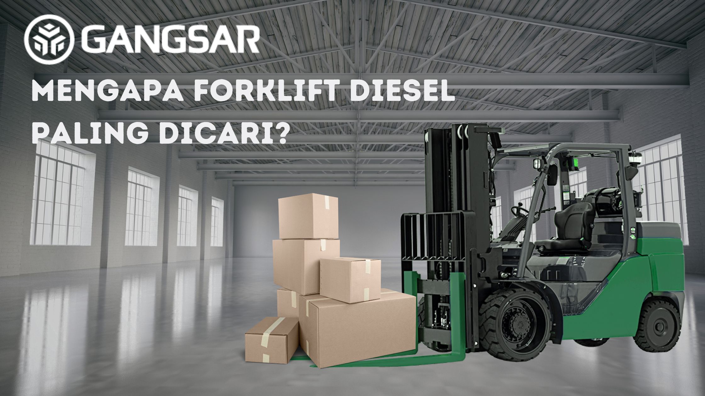 CV Gangsar Gensets | Mengapa Forklift Diesel Paling Dicari?